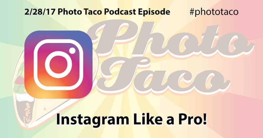 Photo Taco - Instagram Like A Pro - Improve Photography